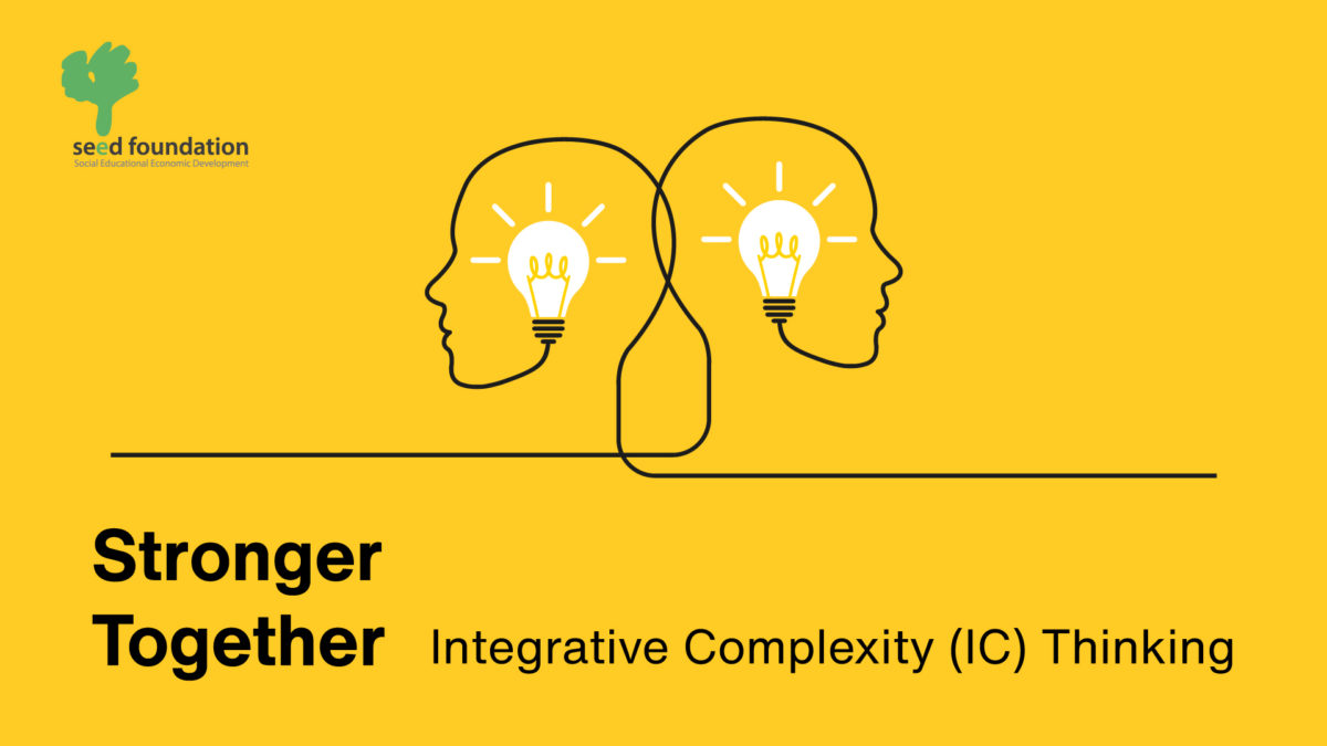 Stronger Together: Integrative Complexity (IC) Thinking – SEED Foundation – Kurdistan